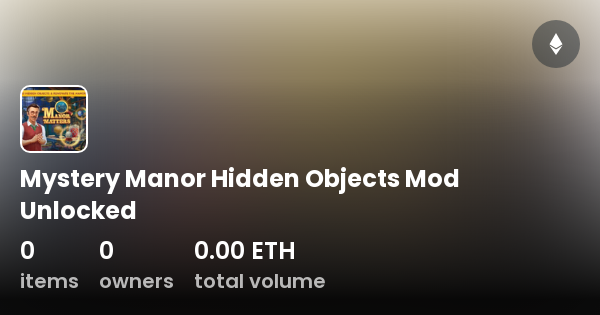Mystery Manor Hidden Objects Mod Unlocked - Collection | OpenSea Mystery Manor Hidden Objects Mod Unlocked - Collection | OpenSea
