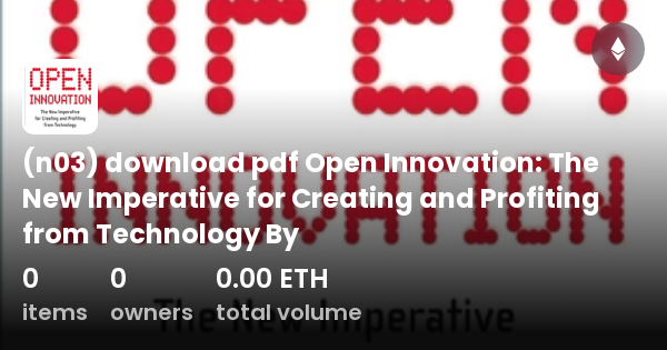 (n03) download pdf Open Innovation: The New Imperative for Creating and ... (n03) download pdf Open Innovation: The New Imperative for Creating and ...