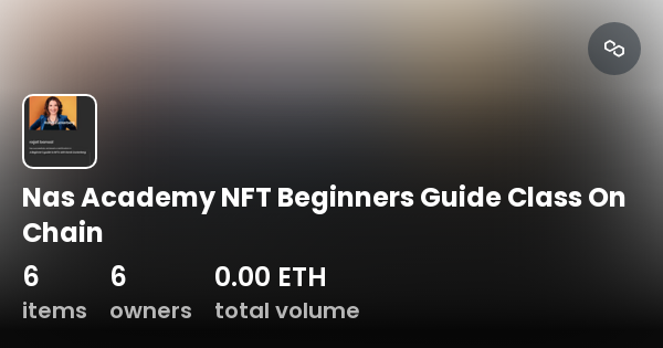 Nas Academy NFT Beginners Guide Class On Chain - Collection | OpenSea Nas Academy NFT Beginners Guide Class On Chain - Collection | OpenSea