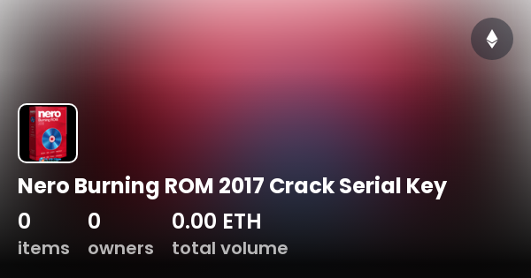 Nero Burning ROM 2017 Crack Serial Key - Collection | OpenSea Nero Burning ROM 2017 Crack Serial Key - Collection | OpenSea