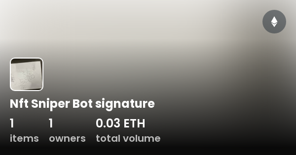 Nft Sniper Bot signature - Collection | OpenSea Nft Sniper Bot signature - Collection | OpenSea