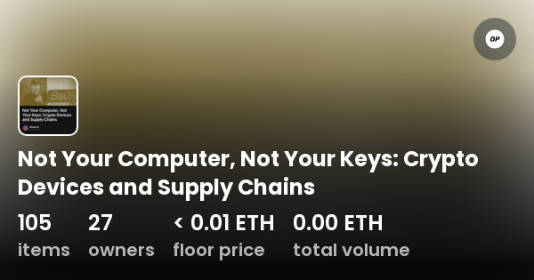 Not Your Computer, Not Your Keys: Crypto Devices and Supply Chains ... Not Your Computer, Not Your Keys: Crypto Devices and Supply Chains ...