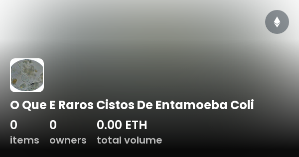 O Que E Raros Cistos De Entamoeba Coli - Collection | OpenSea O Que E Raros Cistos De Entamoeba Coli - Collection | OpenSea