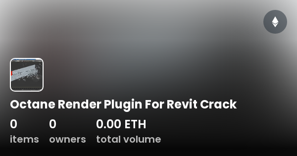 Octane Render Plugin For Revit Crack - Collection | OpenSea Octane Render Plugin For Revit Crack - Collection | OpenSea