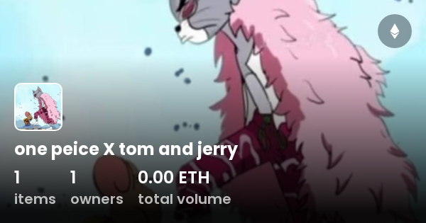 One Peice X Tom And Jerry Collection Opensea