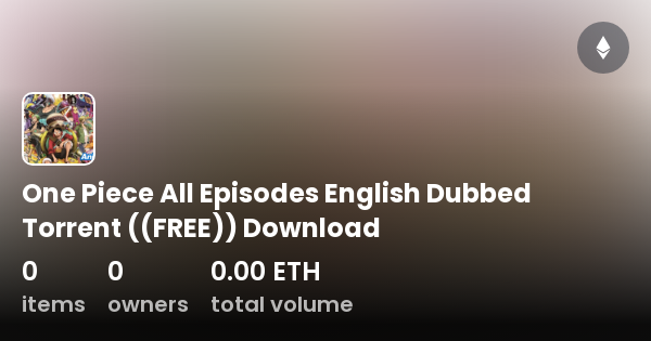 One Piece All Episodes English Dubbed Torrent ((FREE)) Download ... One Piece All Episodes English Dubbed Torrent ((FREE)) Download ...