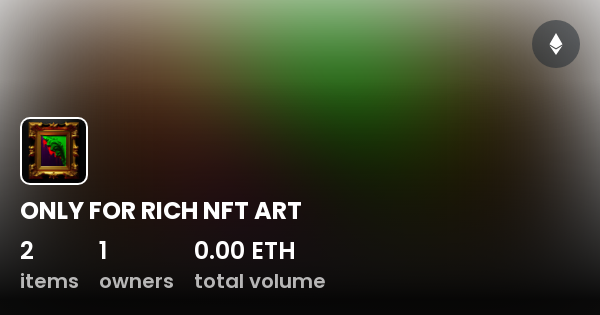 ONLY FOR RICH NFT ART - Collection | OpenSea ONLY FOR RICH NFT ART - Collection | OpenSea