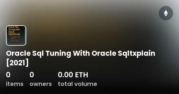 Oracle Sql Tuning With Oracle Sqltxplain [2021] Collection Opensea