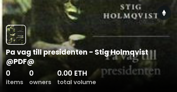 Pa vag till presidenten - Stig Holmqvist @PDF@ - Collection | OpenSea Pa vag till presidenten - Stig Holmqvist @PDF@ - Collection | OpenSea