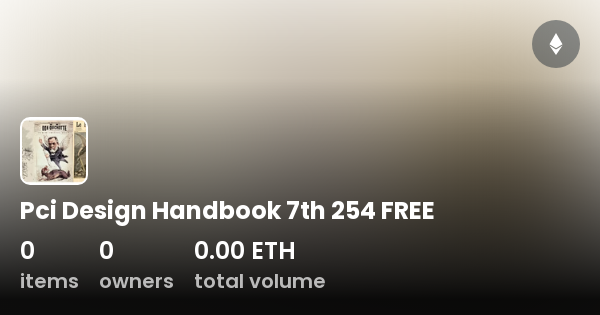 Pci Design Handbook 7th 254 FREE - Collection | OpenSea Pci Design Handbook 7th 254 FREE - Collection | OpenSea
