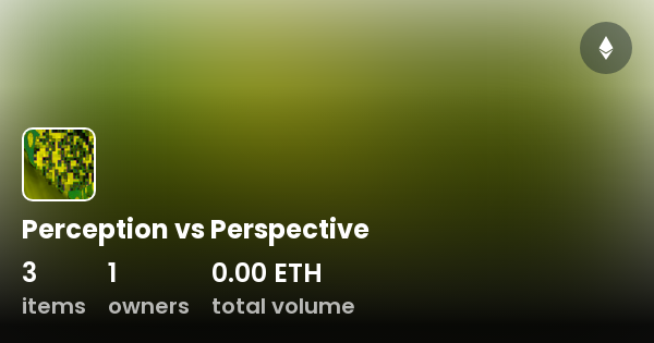 Perception vs Perspective - Collection | OpenSea Perception vs Perspective - Collection | OpenSea