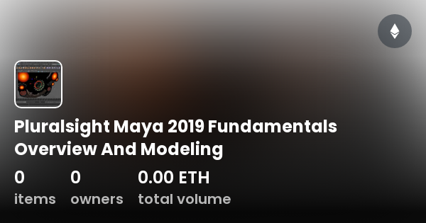 Pluralsight Maya 2019 Fundamentals Overview And Modeling - Collection ... Pluralsight Maya 2019 Fundamentals Overview And Modeling - Collection ...