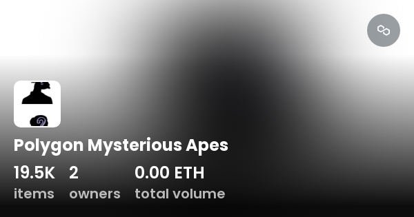 Polygon Mysterious Apes - Collection | OpenSea Polygon Mysterious Apes - Collection | OpenSea