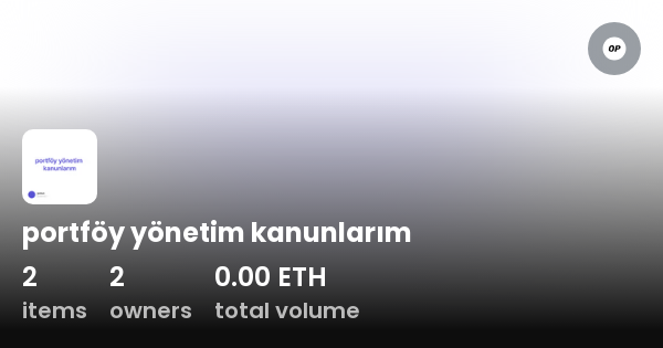 portföy yönetim kanunlarım - Collection | OpenSea portföy yönetim kanunlarım - Collection | OpenSea