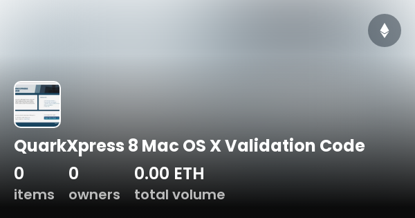Quarkxpress 8 Mac Os X Validation Code Collection Opensea