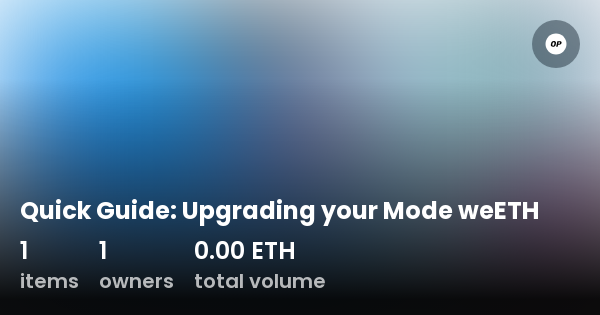 Quick Guide: Upgrading your Mode weETH - Collection | OpenSea Quick Guide: Upgrading your Mode weETH - Collection | OpenSea
