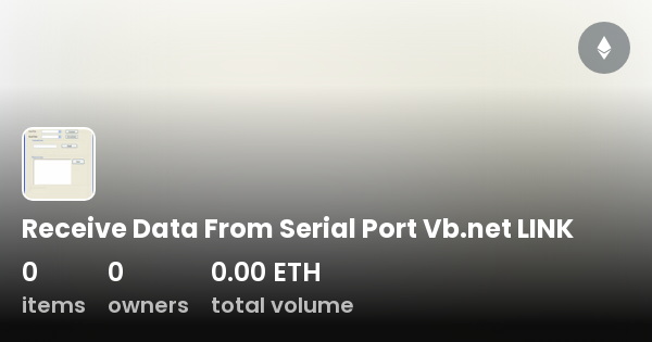 Receive Data From Serial Port Vb.net LINK - Collection | OpenSea Receive Data From Serial Port Vb.net LINK - Collection | OpenSea