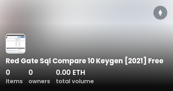 Red Gate Sql Compare 10 Keygen [2021] Free Collection Opensea