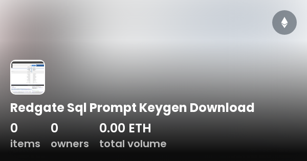 Redgate Sql Prompt Keygen Download - Collection | OpenSea Redgate Sql Prompt Keygen Download - Collection | OpenSea
