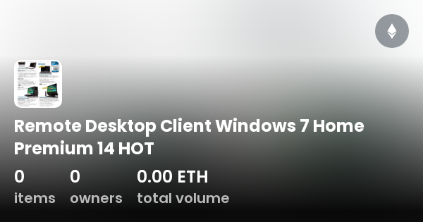 Remote Desktop Client Windows 7 Home Premium 14 HOT - Collection | OpenSea Remote Desktop Client Windows 7 Home Premium 14 HOT - Collection | OpenSea