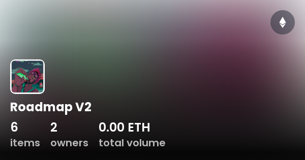 Roadmap V2 - Collection | OpenSea Roadmap V2 - Collection | OpenSea
