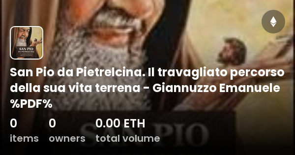 San Pio da Pietrelcina. Il travagliato percorso della sua vita terrena ... San Pio da Pietrelcina. Il travagliato percorso della sua vita terrena ...