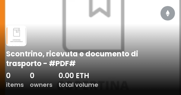 Scontrino, ricevuta e documento di trasporto - #PDF# - Collection | OpenSea Scontrino, ricevuta e documento di trasporto - #PDF# - Collection | OpenSea