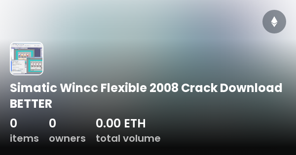 Simatic Wincc Flexible 2008 Crack Download BETTER - Collection | OpenSea Simatic Wincc Flexible 2008 Crack Download BETTER - Collection | OpenSea