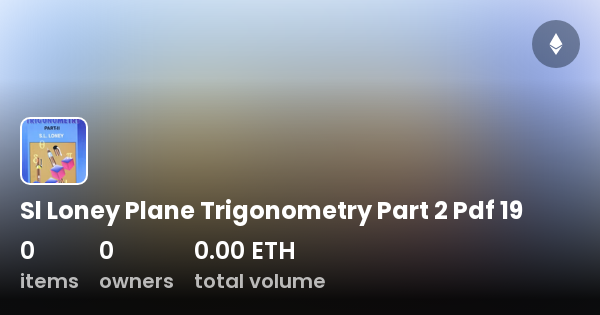 Sl Loney Plane Trigonometry Part 2 Pdf 19 - Collection | OpenSea Sl Loney Plane Trigonometry Part 2 Pdf 19 - Collection | OpenSea