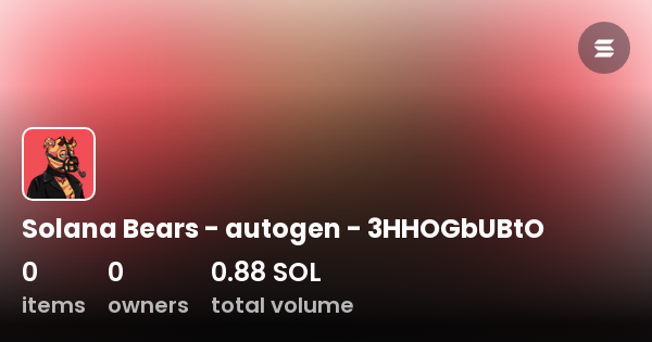 Solana Bears - autogen - 3HHOGbUBtO - Collection | OpenSea Solana Bears - autogen - 3HHOGbUBtO - Collection | OpenSea