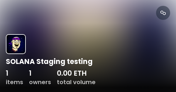 SOLANA Staging testing - Collection | OpenSea SOLANA Staging testing - Collection | OpenSea