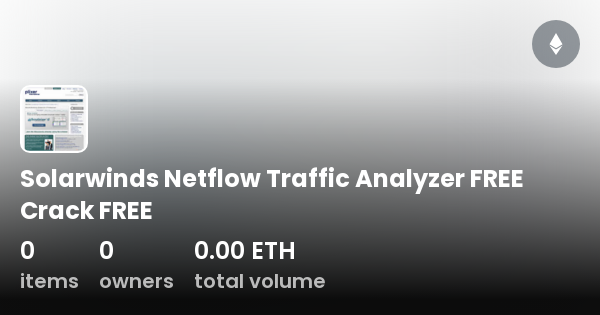Solarwinds Netflow Traffic Analyzer Free Crack Free Collection Opensea