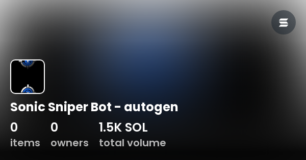 Sonic Sniper Bot - autogen - Collection | OpenSea Sonic Sniper Bot - autogen - Collection | OpenSea