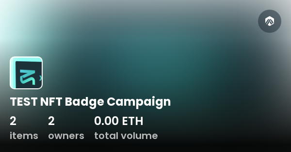 TEST NFT Badge Campaign - Collection | OpenSea TEST NFT Badge Campaign - Collection | OpenSea