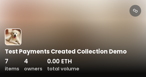 Test Payments Created Collection Demo - Collection | OpenSea Test Payments Created Collection Demo - Collection | OpenSea