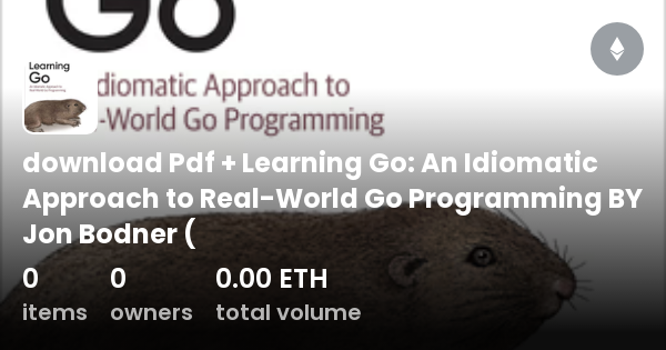 download Pdf + Learning Go: An Idiomatic Approach to Real-World Go ... download Pdf + Learning Go: An Idiomatic Approach to Real-World Go ...