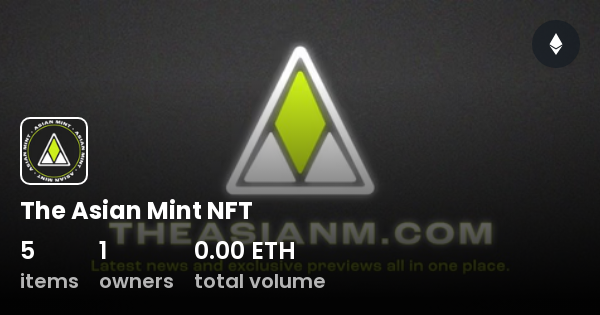 The Asian Mint NFT - Collection | OpenSea The Asian Mint NFT - Collection | OpenSea