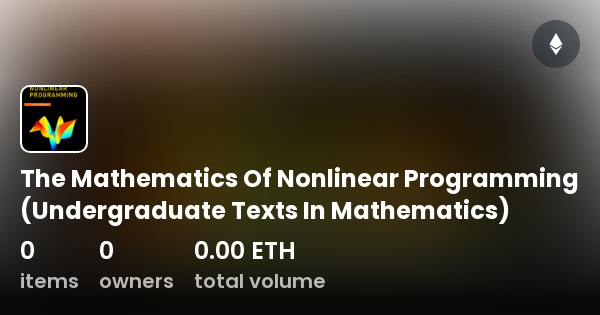 The Mathematics Of Nonlinear Programming (Undergraduate Texts In ... The Mathematics Of Nonlinear Programming (Undergraduate Texts In ...