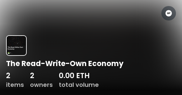 The Read-Write-Own Economy - Collection | OpenSea The Read-Write-Own Economy - Collection | OpenSea
