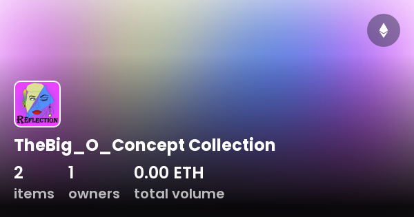 TheBig_O_Concept Collection - Collection | OpenSea TheBig_O_Concept Collection - Collection | OpenSea