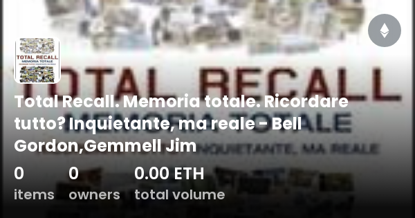 Total Recall. Memoria totale. Ricordare tutto? Inquietante, ma reale ... Total Recall. Memoria totale. Ricordare tutto? Inquietante, ma reale ...