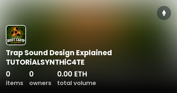 Trap Sound Design Explained TUTORiALSYNTHiC4TE - Collection | OpenSea Trap Sound Design Explained TUTORiALSYNTHiC4TE - Collection | OpenSea