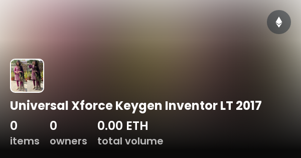 Universal Xforce Keygen Inventor LT 2017 - Collection | OpenSea Universal Xforce Keygen Inventor LT 2017 - Collection | OpenSea