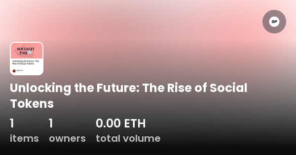 Unlocking the Future: The Rise of Social Tokens - Collection | OpenSea Unlocking the Future: The Rise of Social Tokens - Collection | OpenSea