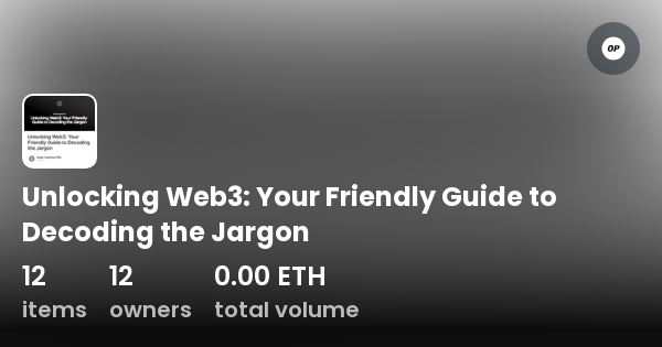 Unlocking Web3: Your Friendly Guide to Decoding the Jargon - Collection ... Unlocking Web3: Your Friendly Guide to Decoding the Jargon - Collection ...