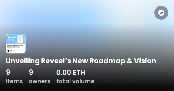 Unveiling Reveel’s New Roadmap & Vision - Collection | OpenSea Unveiling Reveel’s New Roadmap & Vision - Collection | OpenSea