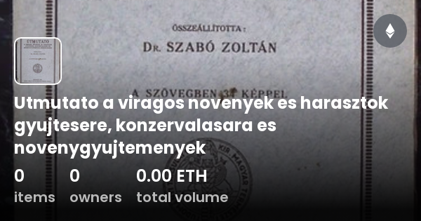 Utmutato a viragos novenyek es harasztok gyujtesere, konzervalasara es ... Utmutato a viragos novenyek es harasztok gyujtesere, konzervalasara es ...