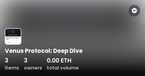 Venus Protocol: Deep Dive - Collection | OpenSea Venus Protocol: Deep Dive - Collection | OpenSea