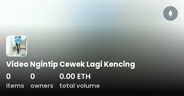 Video Ngintip Cewek Lagi Kencing Collection Opensea 