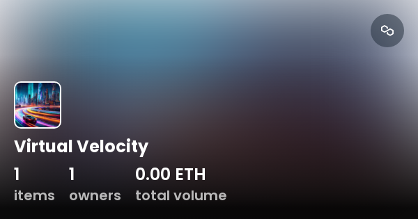 Virtual Velocity - Collection | OpenSea Virtual Velocity - Collection | OpenSea